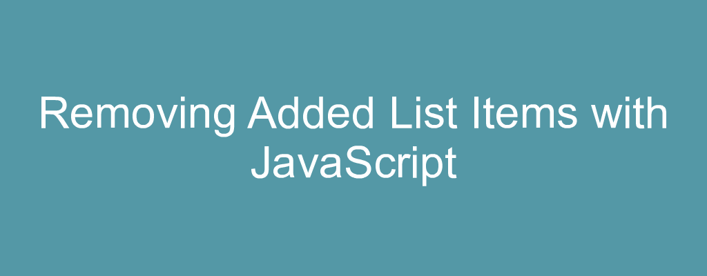 Removing Added List Items With JavaScript