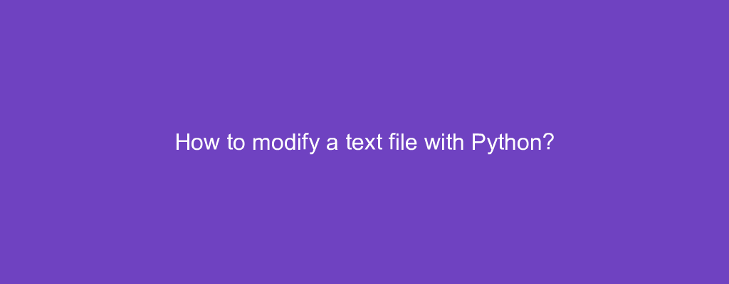 How To Modify A Text File With Python