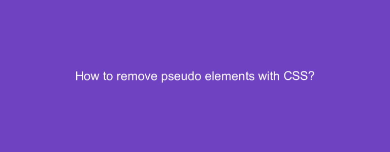 How to remove pseudo elements with CSS?